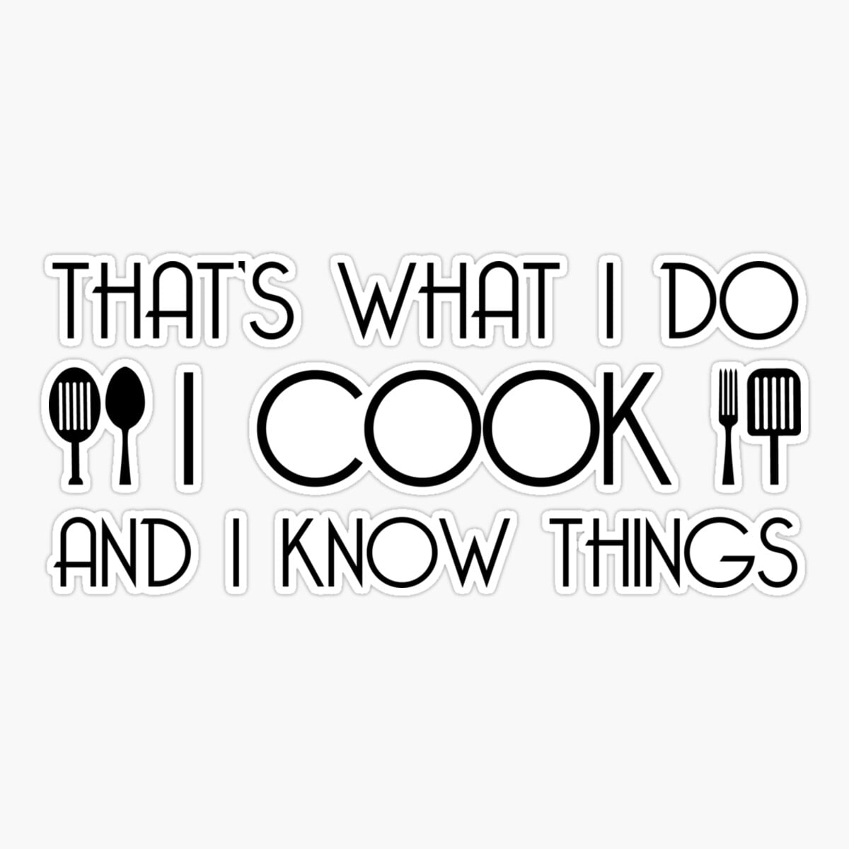Maneki That'S Why I Do I Cook And Know Things Sticker, Phone Decal ...