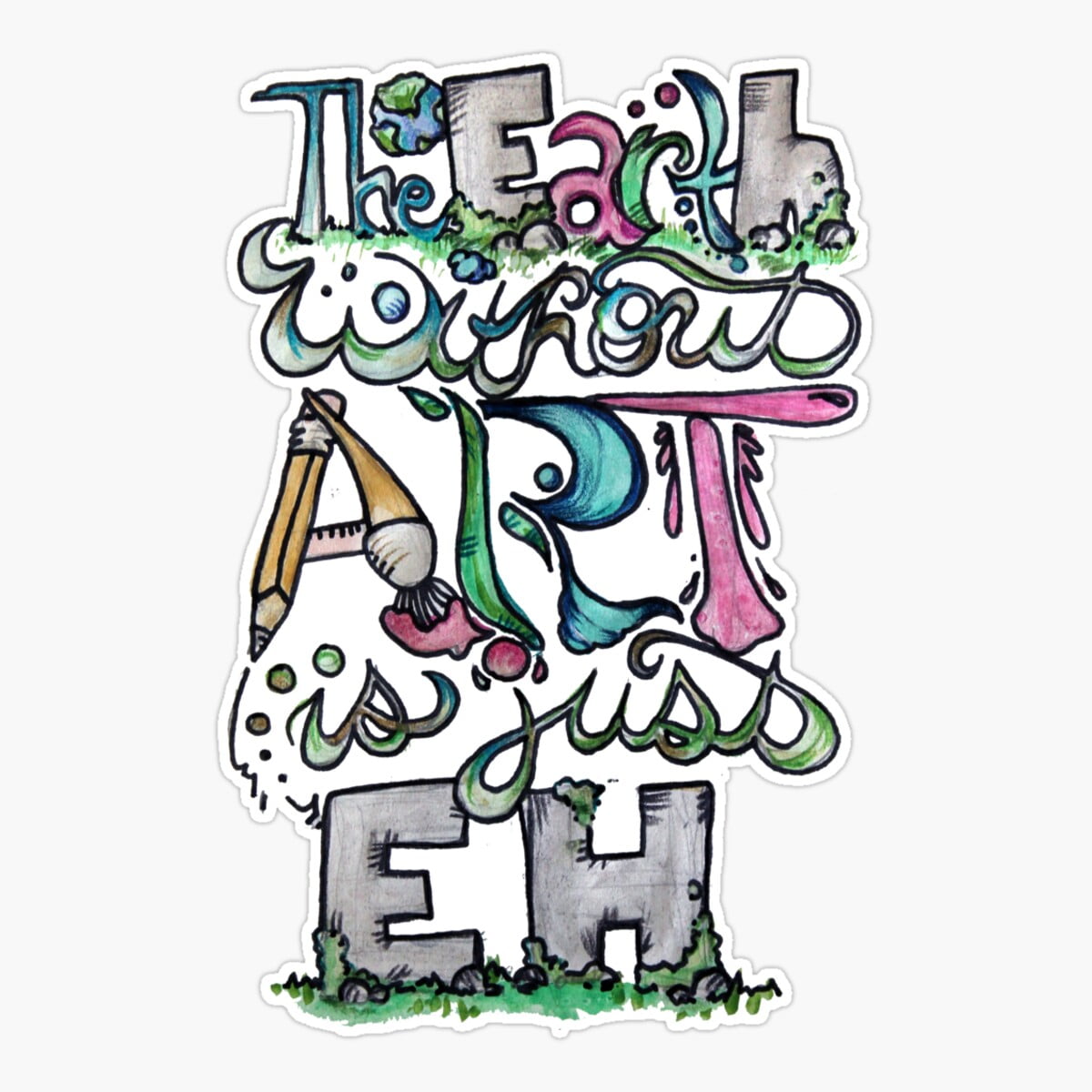 Maneki The Earth Without Art Is Just Eh Sticker, Phone Decal Water ...