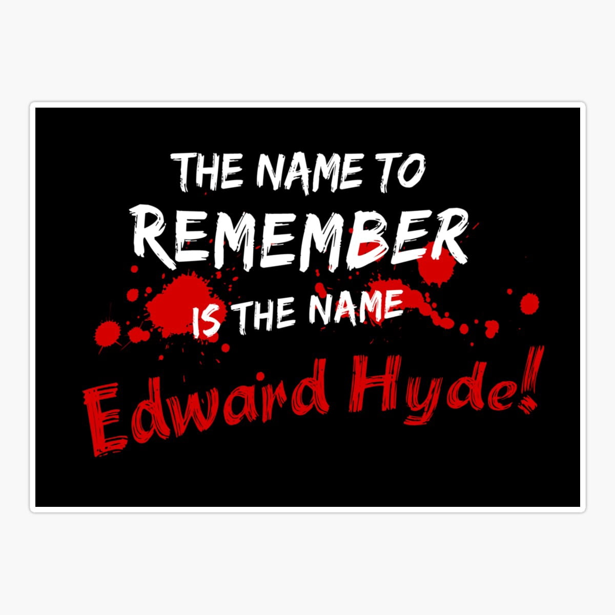 Maneki The Name To Remember Is Edward Hyde (Black Background) Er, Phone ...