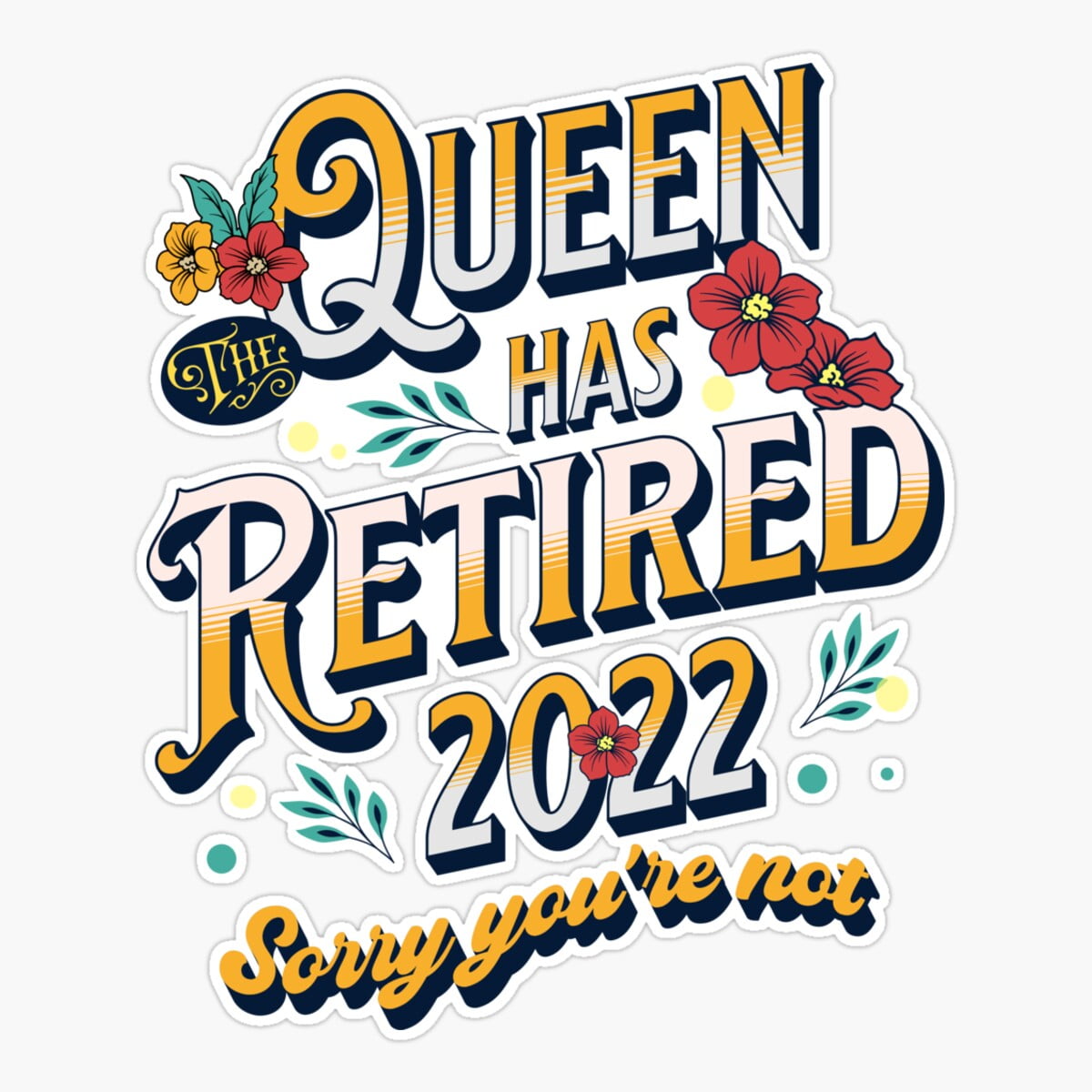 Maneki The Queen Has Retired 2022 Sorry You'Re Not Funny Retirement For ...