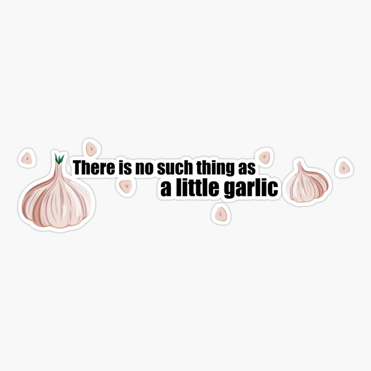 Maneki There Is No Such Thing As A Little Garlic Sticker, Phone Decal ...