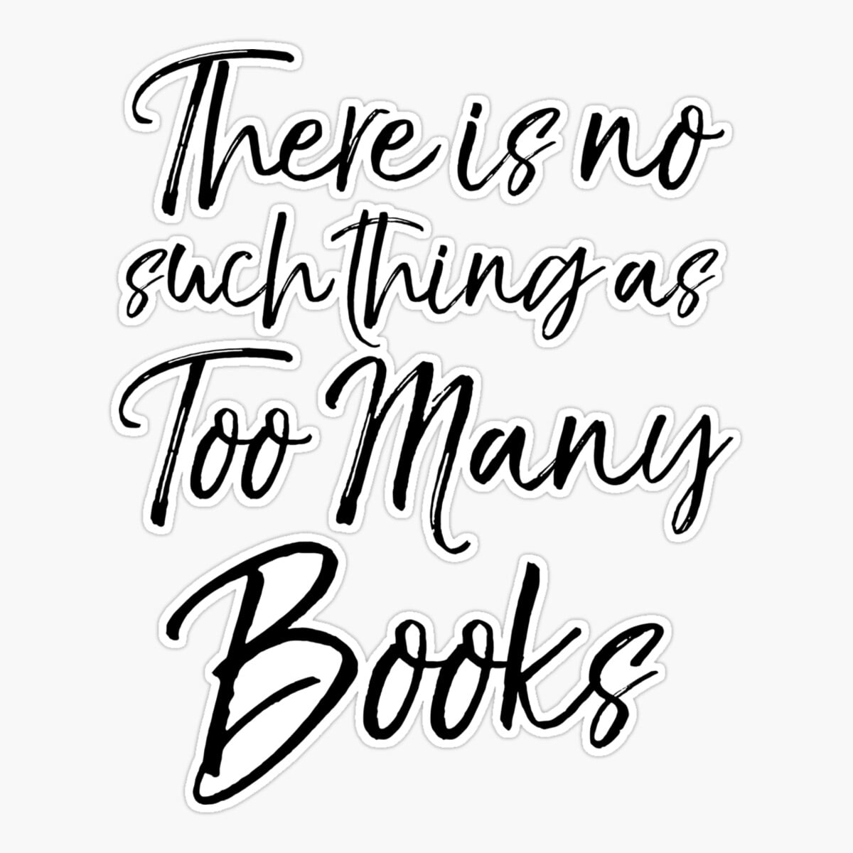 Maneki There Is No Such Thing As Too Many Books Literature Quote ...