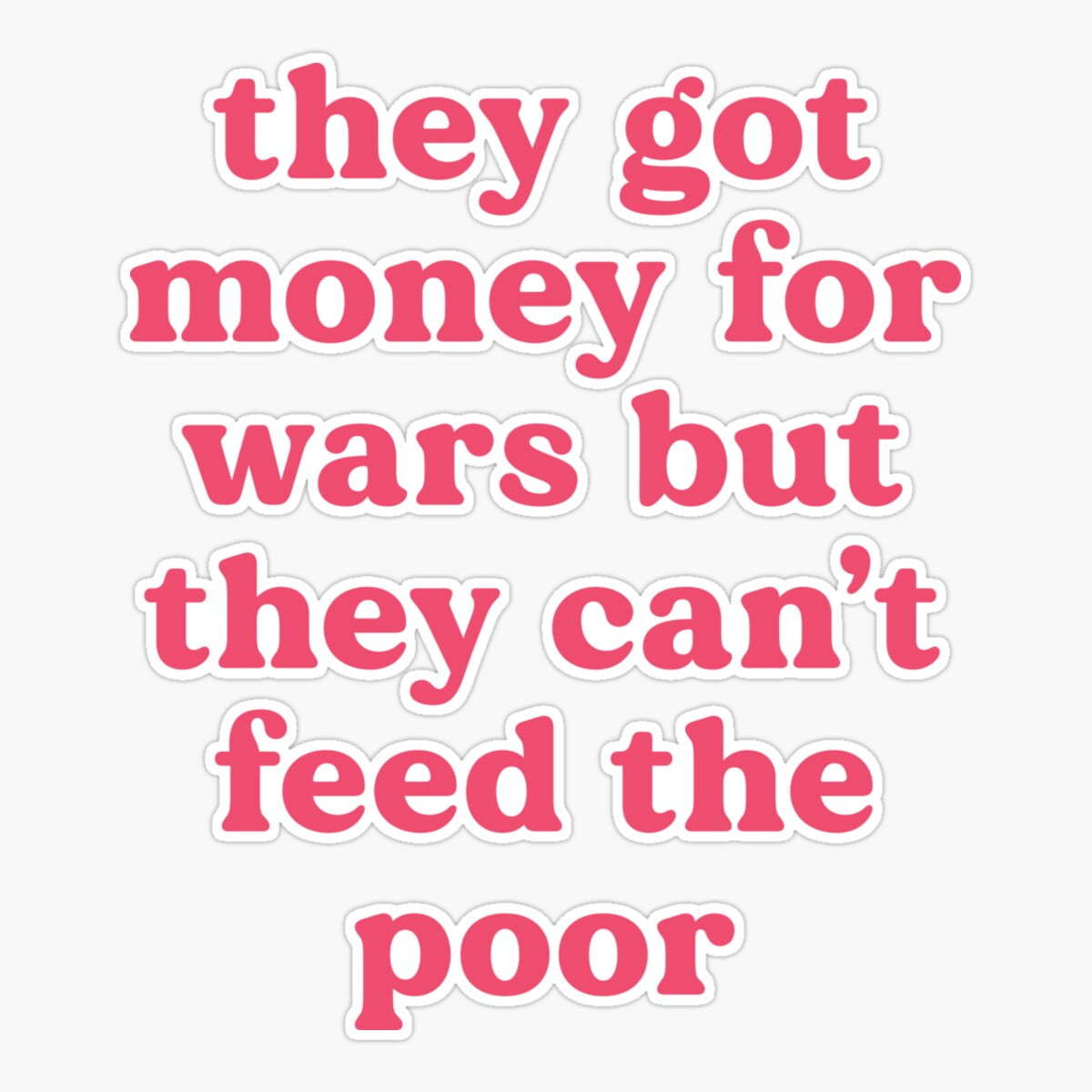 Maneki They Got Money For Wars But They Can'T Feed The Poor Er, Phone ...