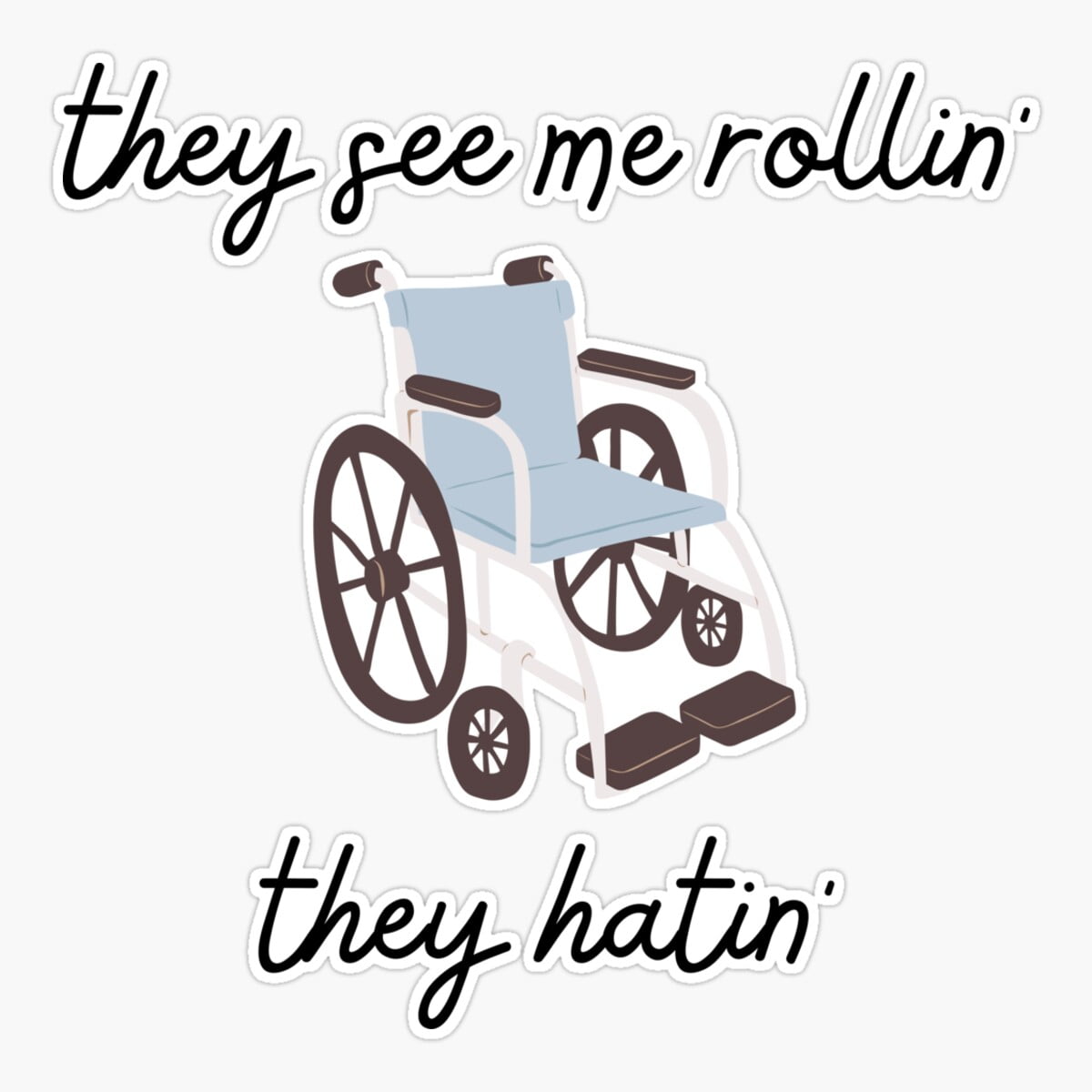 Maneki They See Me Rollin They Hatin Wheelchair Disabled Wheelchair ...