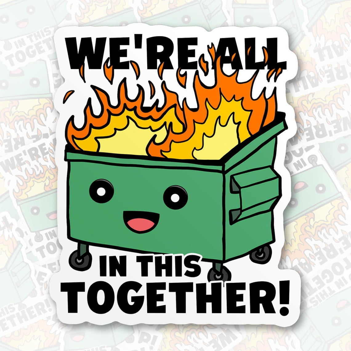 Maneki We'Re All In This Together Dumpster Er, Funny Dumpster Fire ...