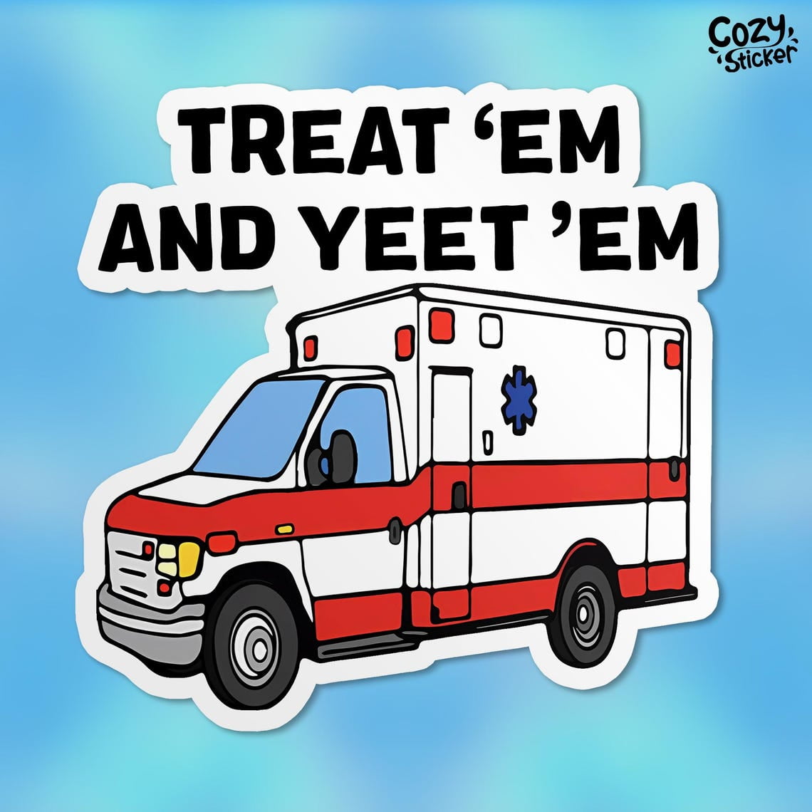 Maneki Treat 'Em And Yeet 'Em Er Funny Ambulance Medical Nurse Doctor ...