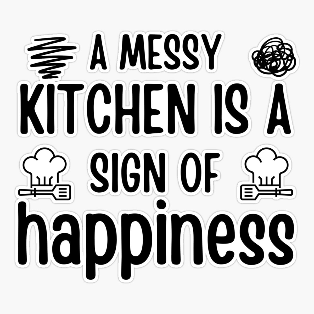 Maneki Unny Cooking Quote A Messy Kitchen Is A Sign O Happiness Che ...