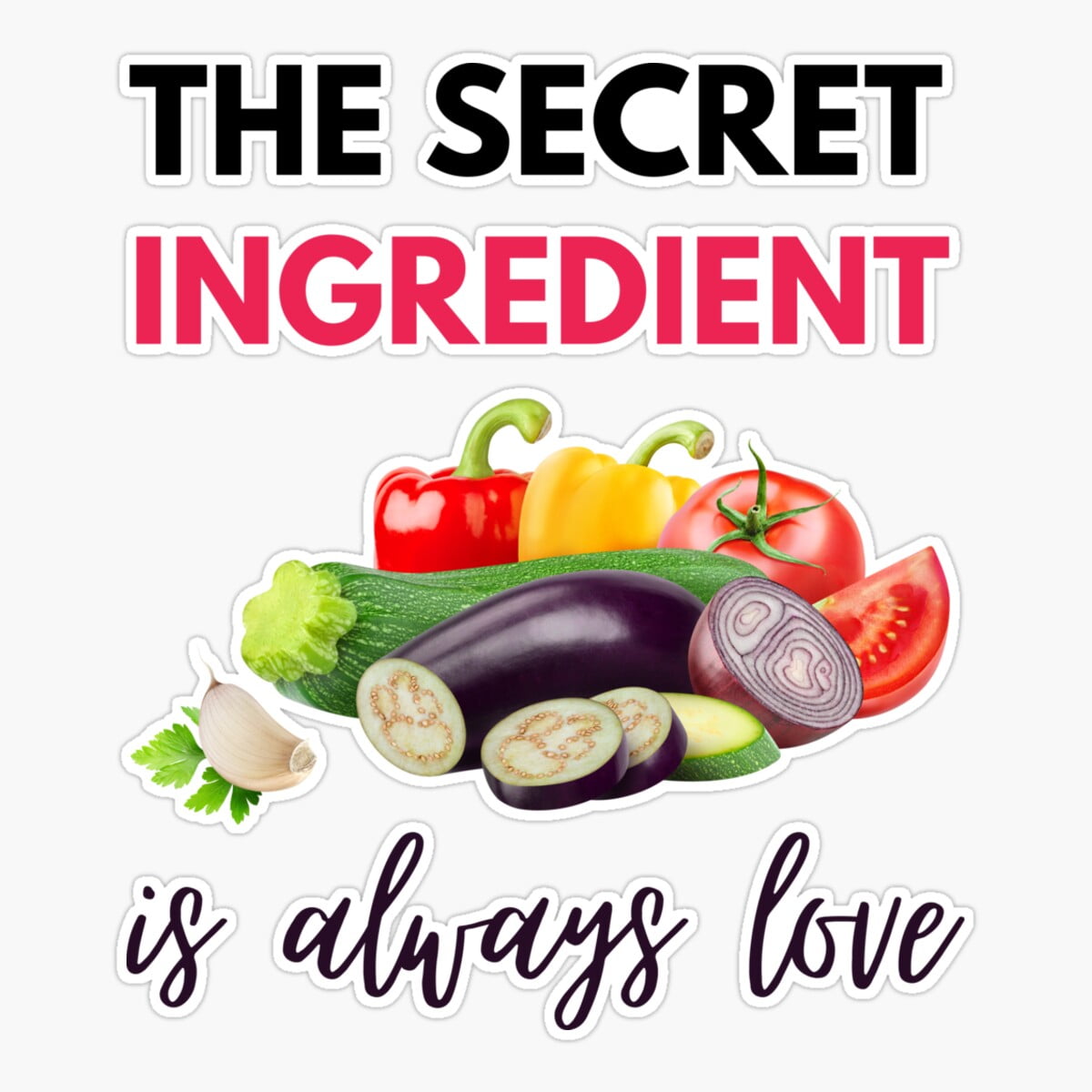 Maneki Unny Cooking Quote The Secret Ingredient Is Always Love Che ...