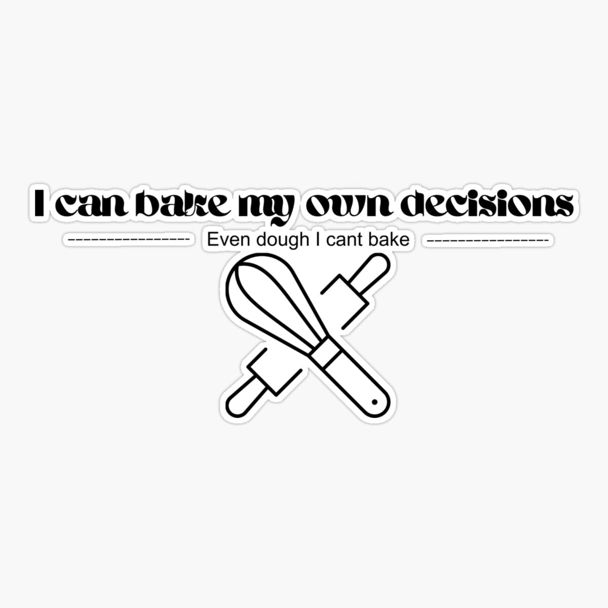 Maneki Unny Saying Or Bakers Who Cannot Bake Sticker, Phone Decal Water ...