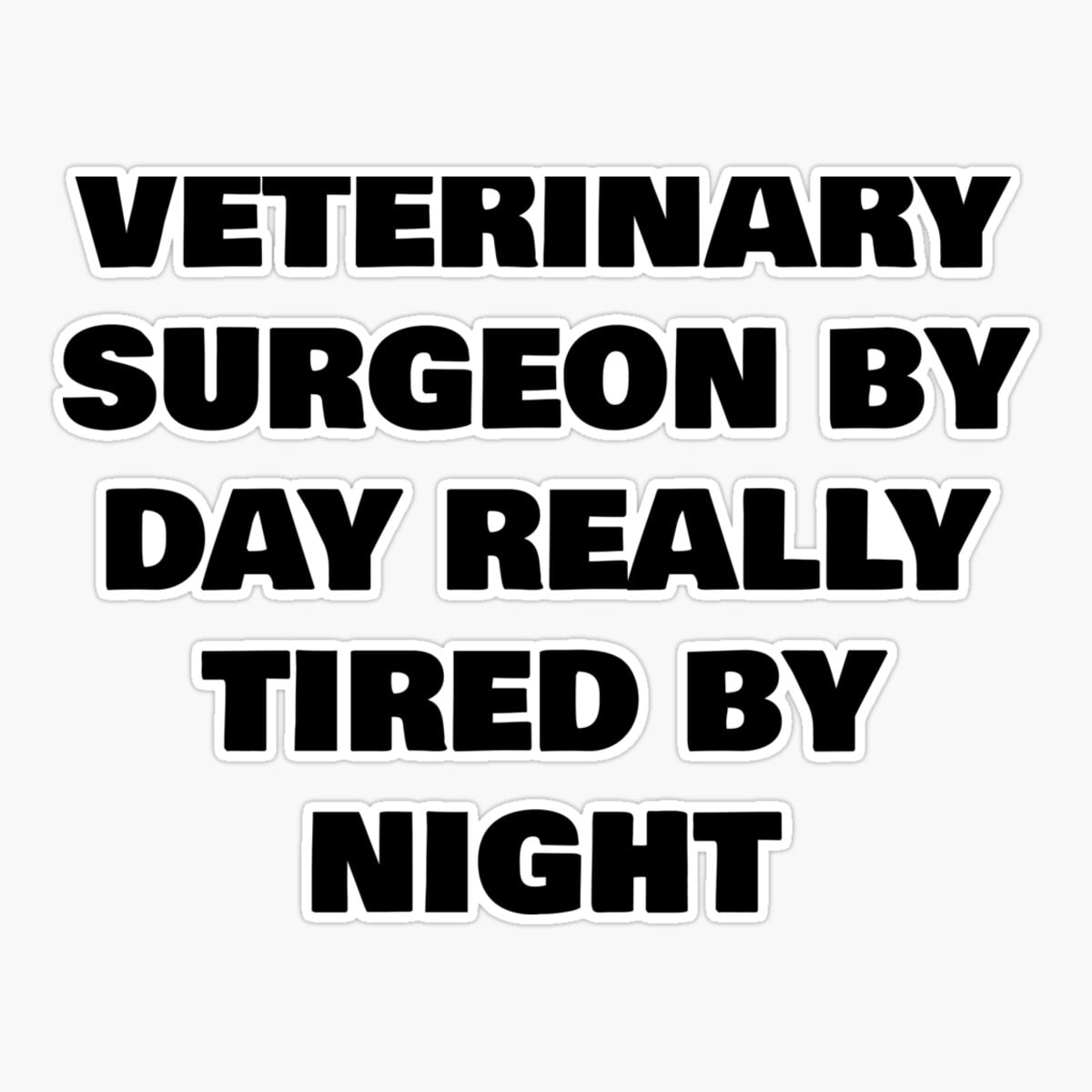 Maneki Veterinary Surgeon By Day Really Tired By Night Er, Phone Decal ...
