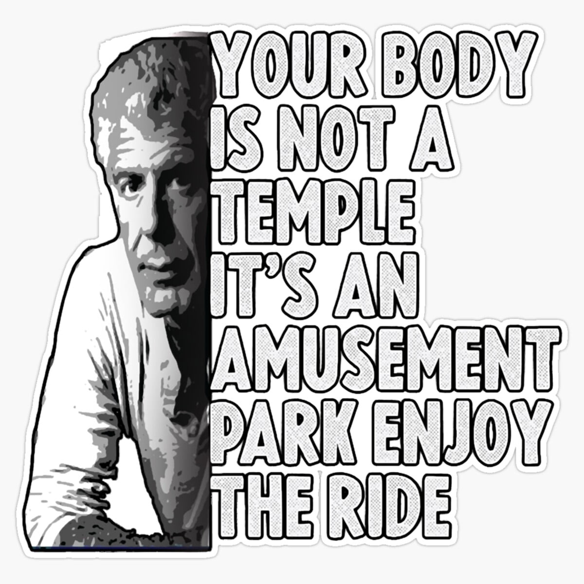 Maneki Vintage Your Body Is Not A Temple Anthony Bourdain It_S An Amusement Park Enjoy Er, Phone ...