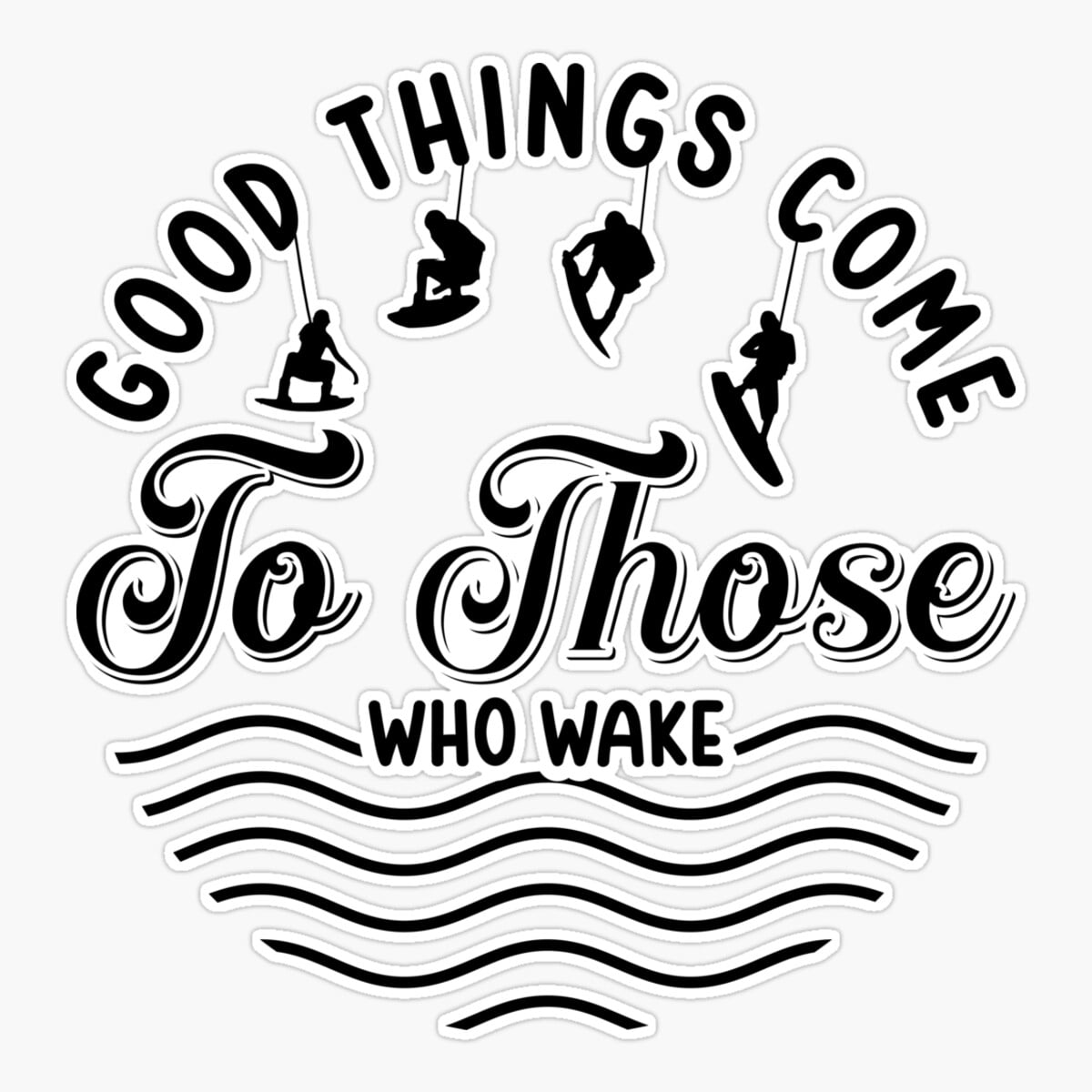 Maneki Wakeboard Good Things Come Wakesurfing Wakeboarder Sticker ...