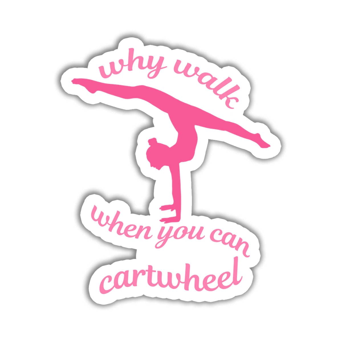 Maneki Why Walk When You Can Cartwheel Sticker Gift Decoration Graphic ...