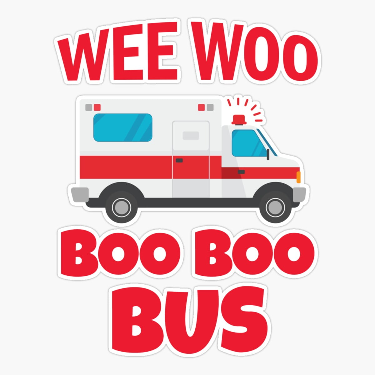 Maneki Wee Woo Boo Boo Bus First Responder Funny Ambulance Gear Er ...