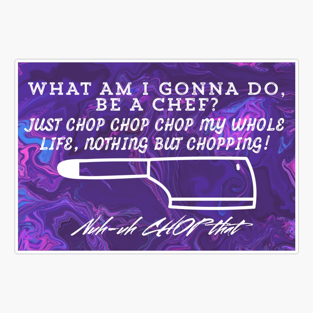 Maneki What Am I Gonna Do Be A Che? Nuh-Uh Chop That! Sticker, Phone ...