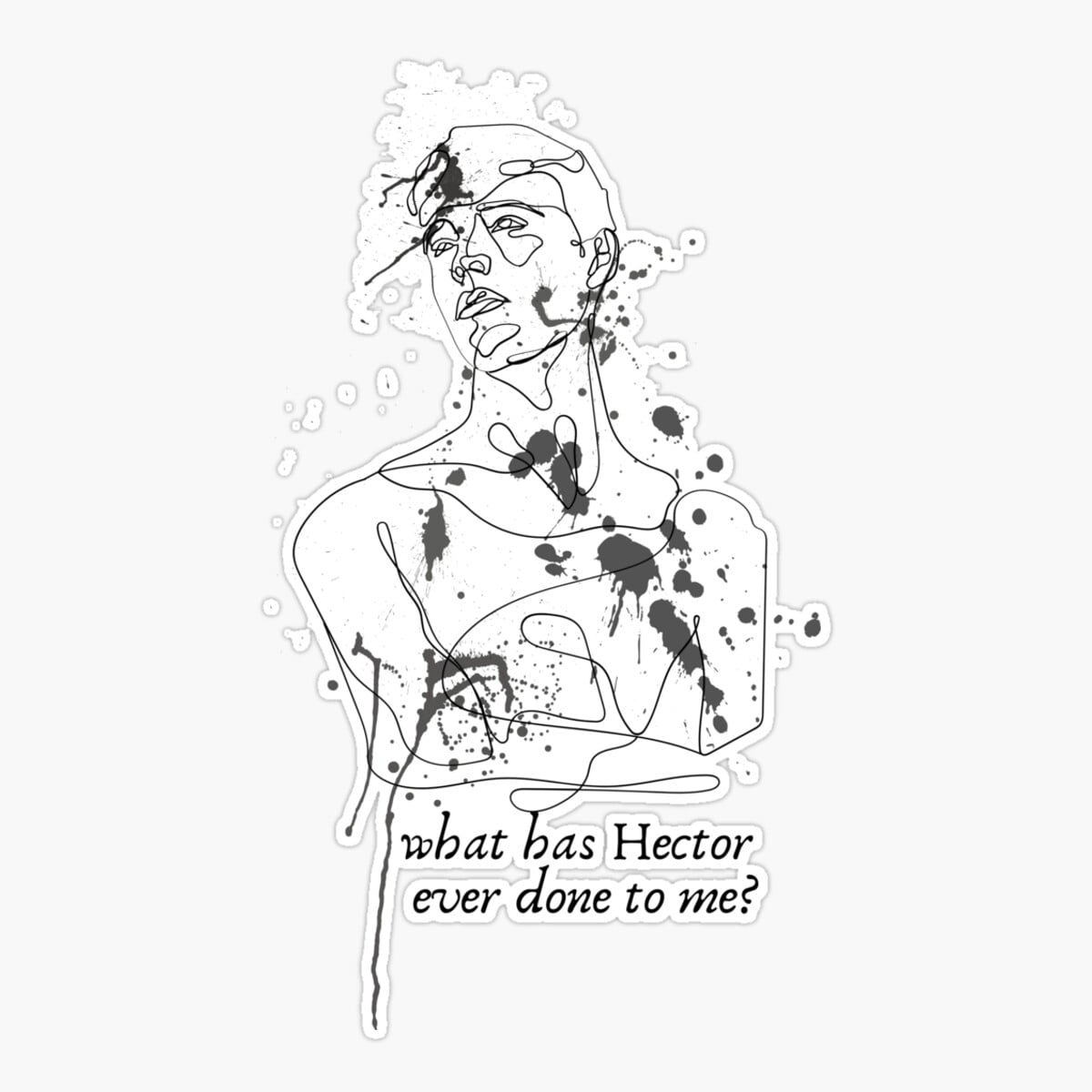 Maneki What Has Hector Ever Done To Me? Sticker, Phone Decal Water ...