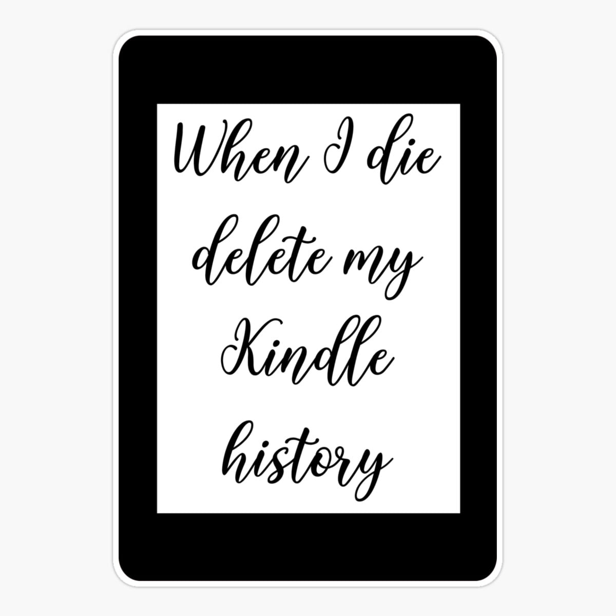 Maneki When I Die, Delete My Kindle History Sticker, Phone Decal Water ...