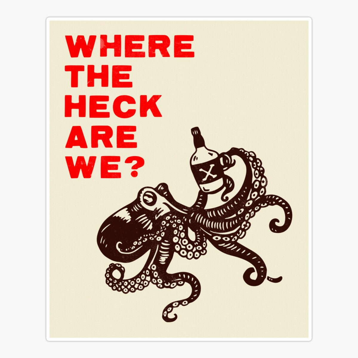 Maneki Where The Heck Are We? Funny Octopus Drinking Whiskey Art ...