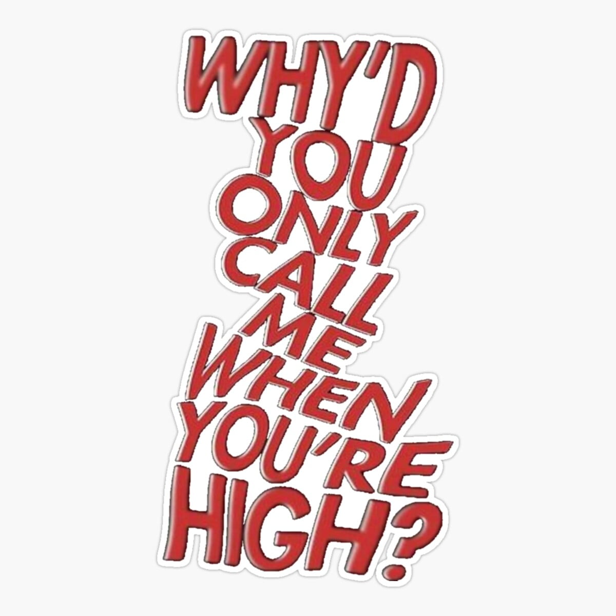 Maneki Why_D You Only Call Me When You_Re High Artic Monkeys Sticker ...