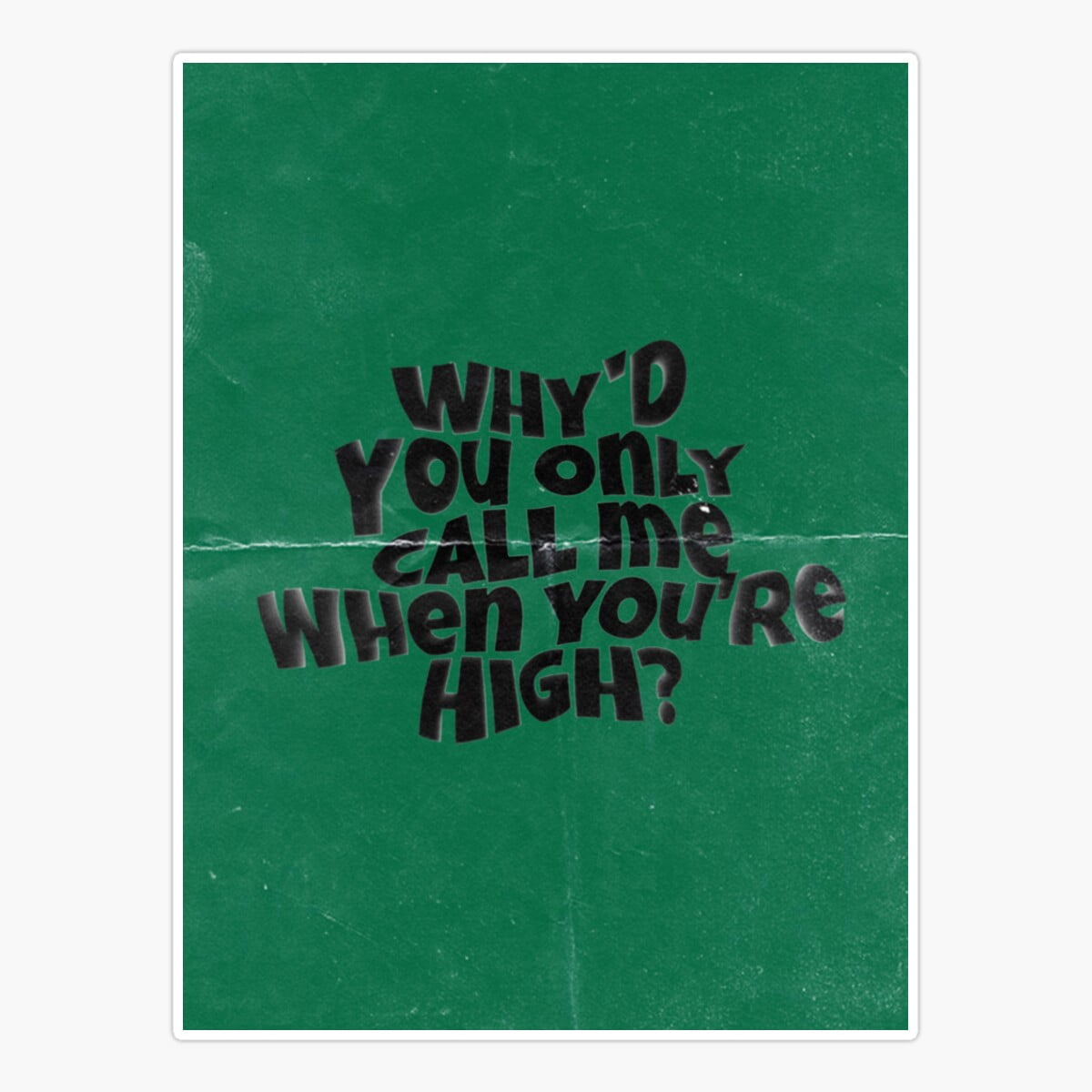 Maneki Why'D You Only Call Me When You'Re High? Sticker, Phone Decal ...