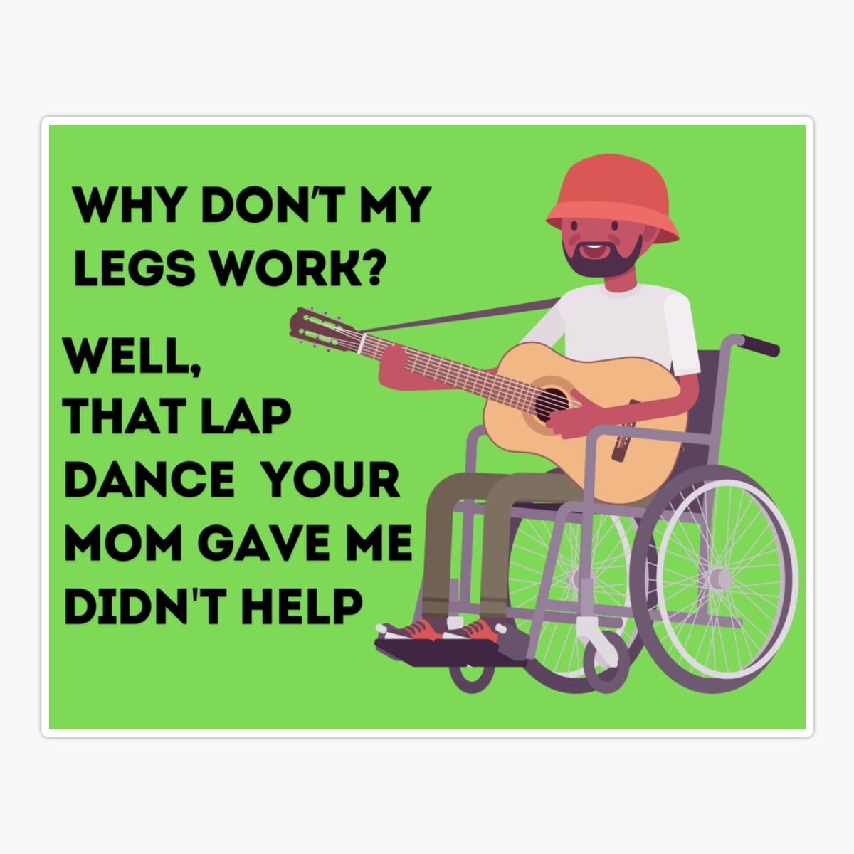 Maneki Why Don'T My Legs Work Funny Motivational Er, Phone Decal Water ...