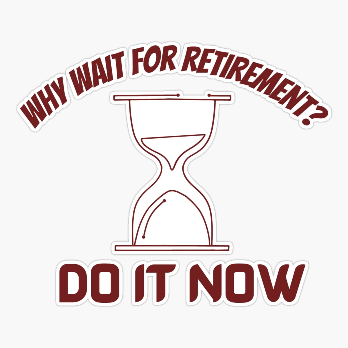 Maneki Why Wait For Retirement Er, Phone Decal Water Bottle Stickers ...