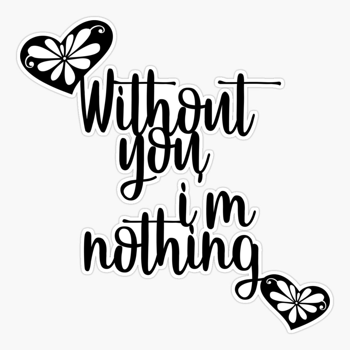 Maneki Without You I'M Nothing - Black Sticker, Phone Decal Water ...