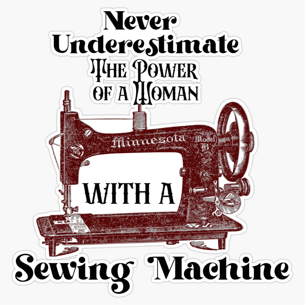 Maneki Womens Never Underestimate A Woman With A Sewing Machine Er ...