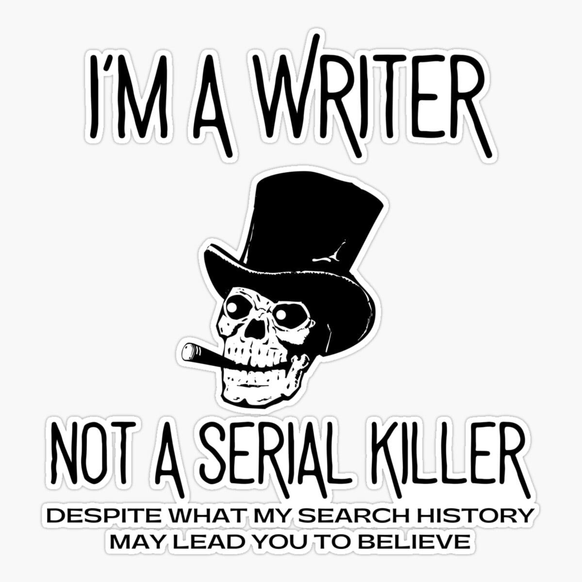 Maneki I'M A Writer. Not A Serial Killer. Despite What My Search ...