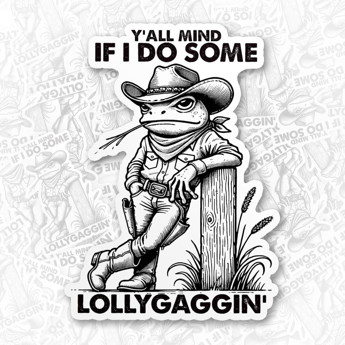 Maneki Y'All Mind If I Do Some Lollygaggin' Er, Funny Frog Ers Self ...