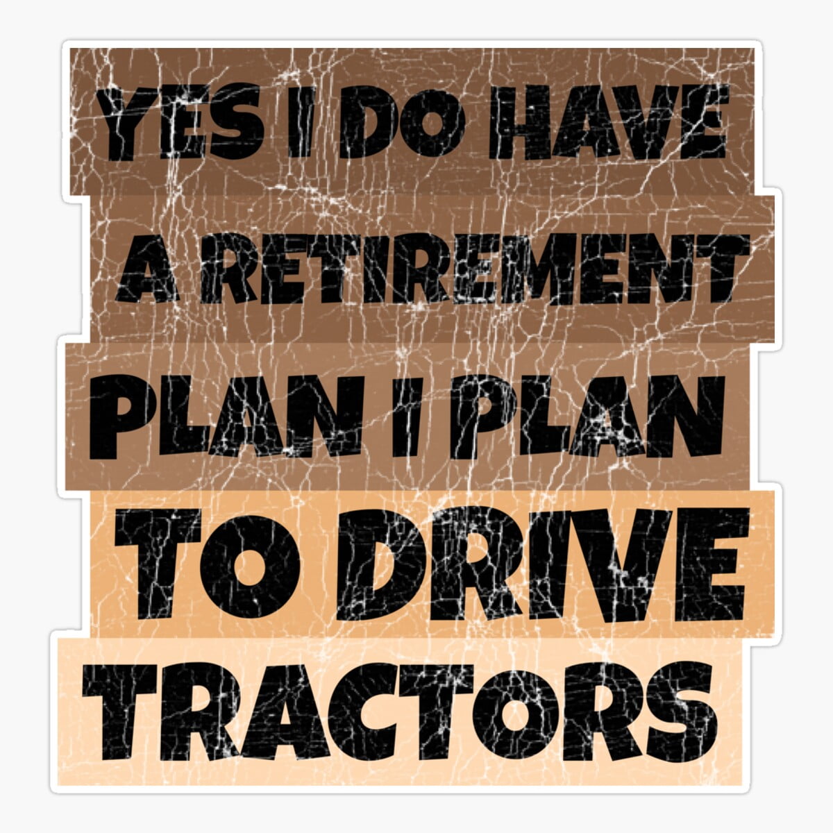 Maneki Yes I Do Have A Retirement Plan I Plan To Drive Tractors Er ...