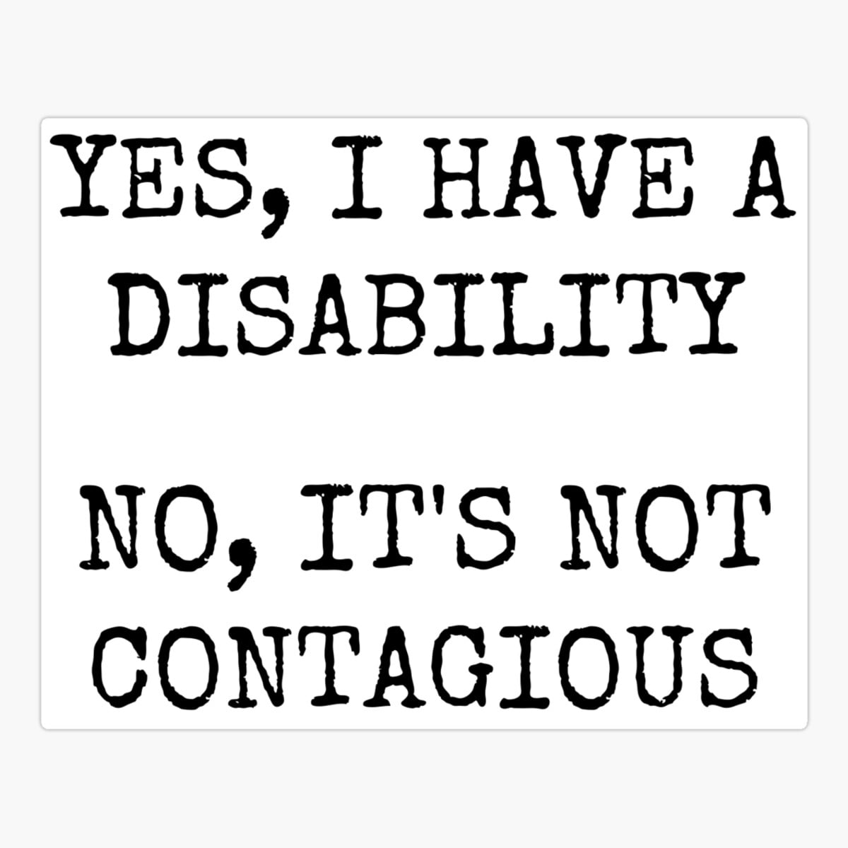 Maneki Yes I Have A Disability. No It'S Not Contagious Er, Phone Decal ...