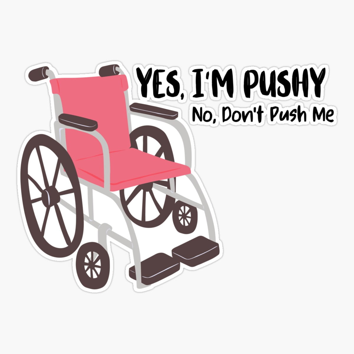 Maneki Yes, I'M Pushy. No Don'T Push Me - Wheelchair Sci, Disability ...