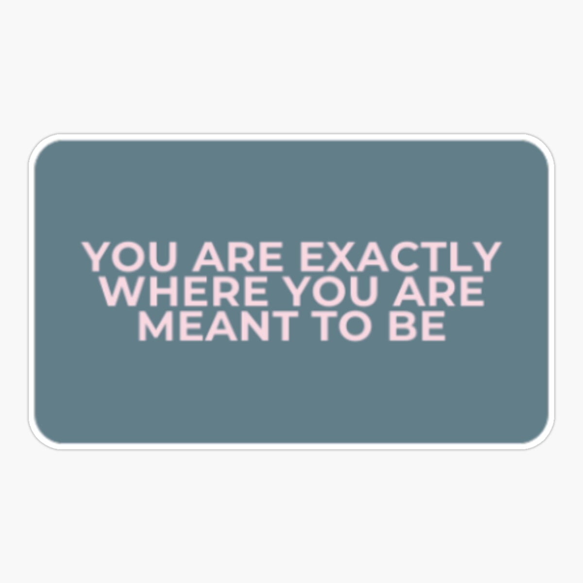 Maneki You Are Exactly Where You Are Meant To Be Sticker, Phone Decal ...