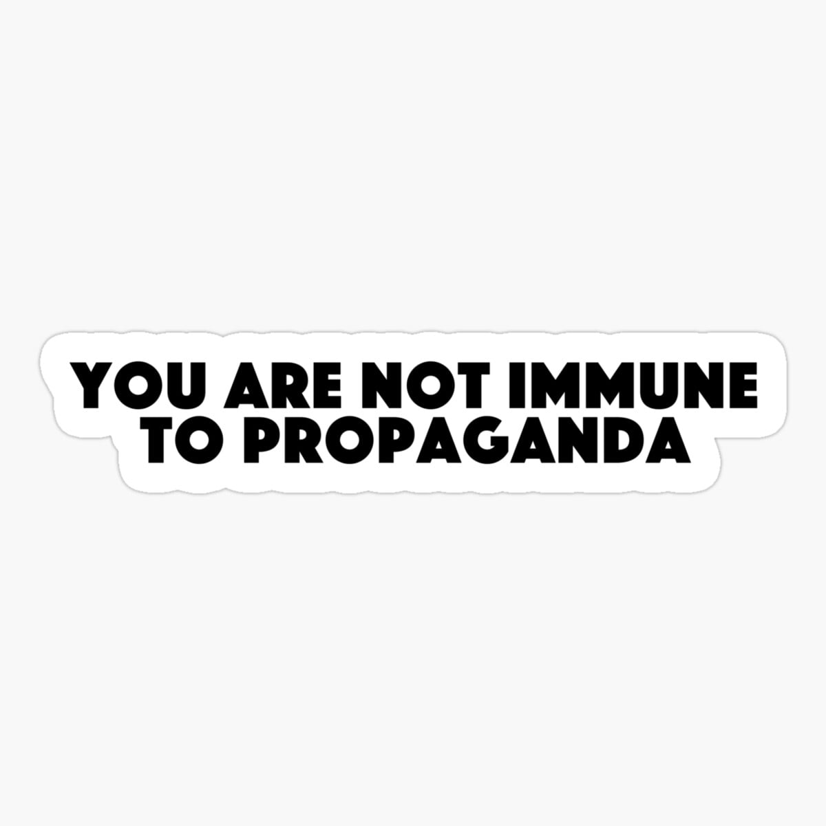 Maneki You Are Not Immune To Propaganda Popular Meme Speech Sticker ...