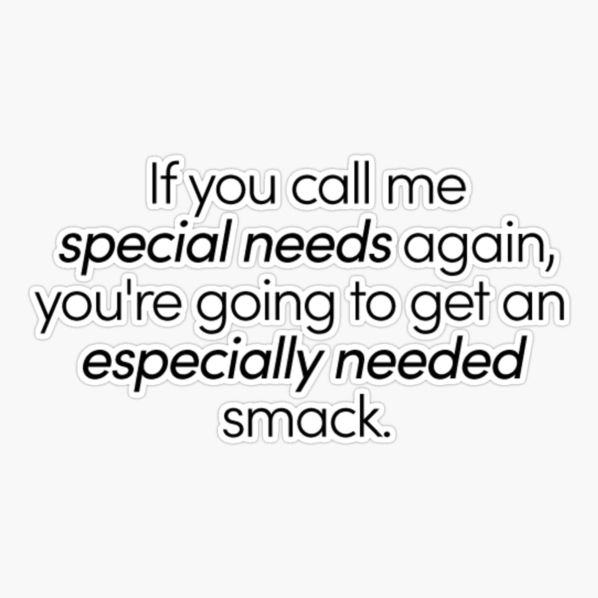 Maneki If You Call Me Special Needs Again, You'Re Going To Get An ...