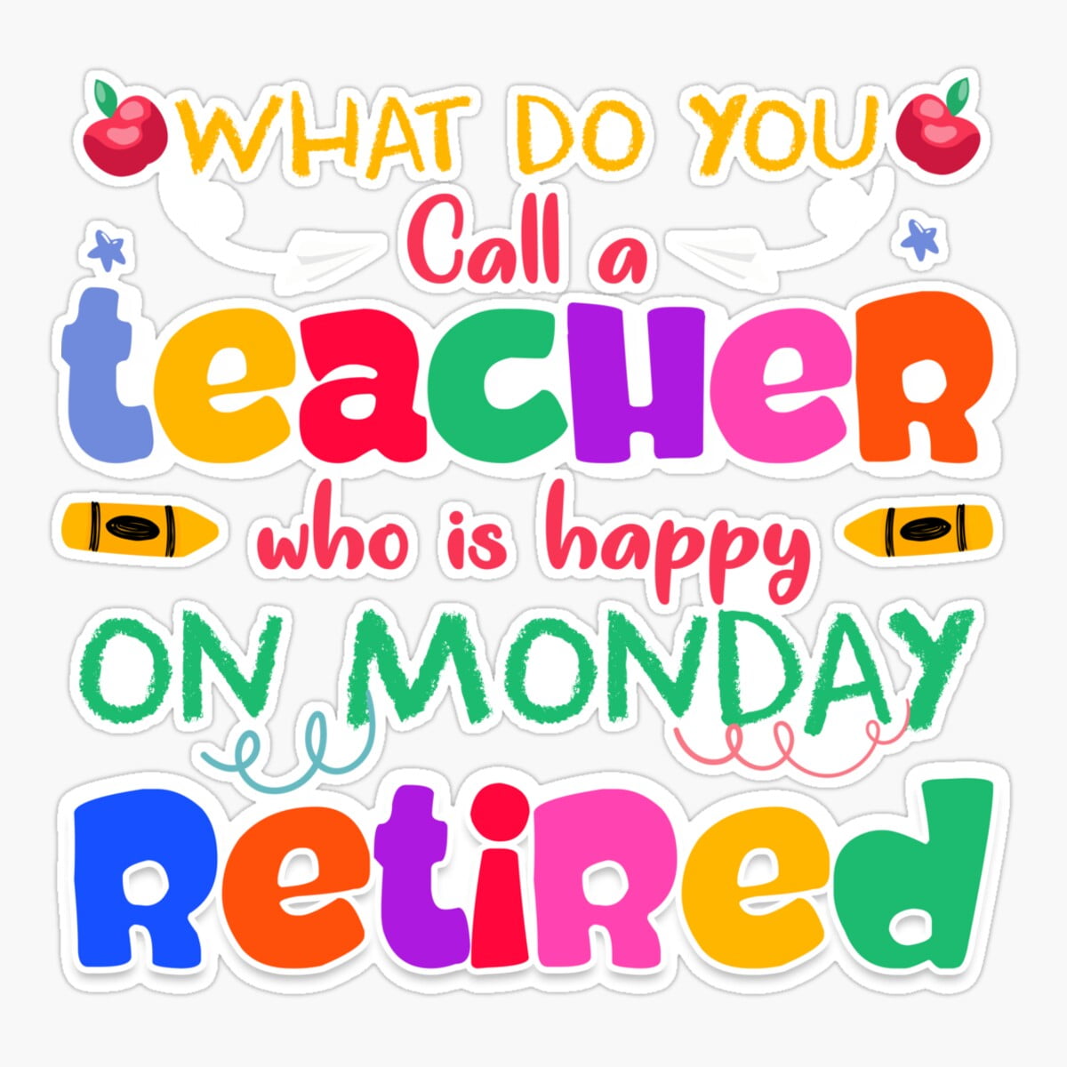 Maneki What Do You Call A Teacher Who Is Happy On Monday Retired Shirt ...
