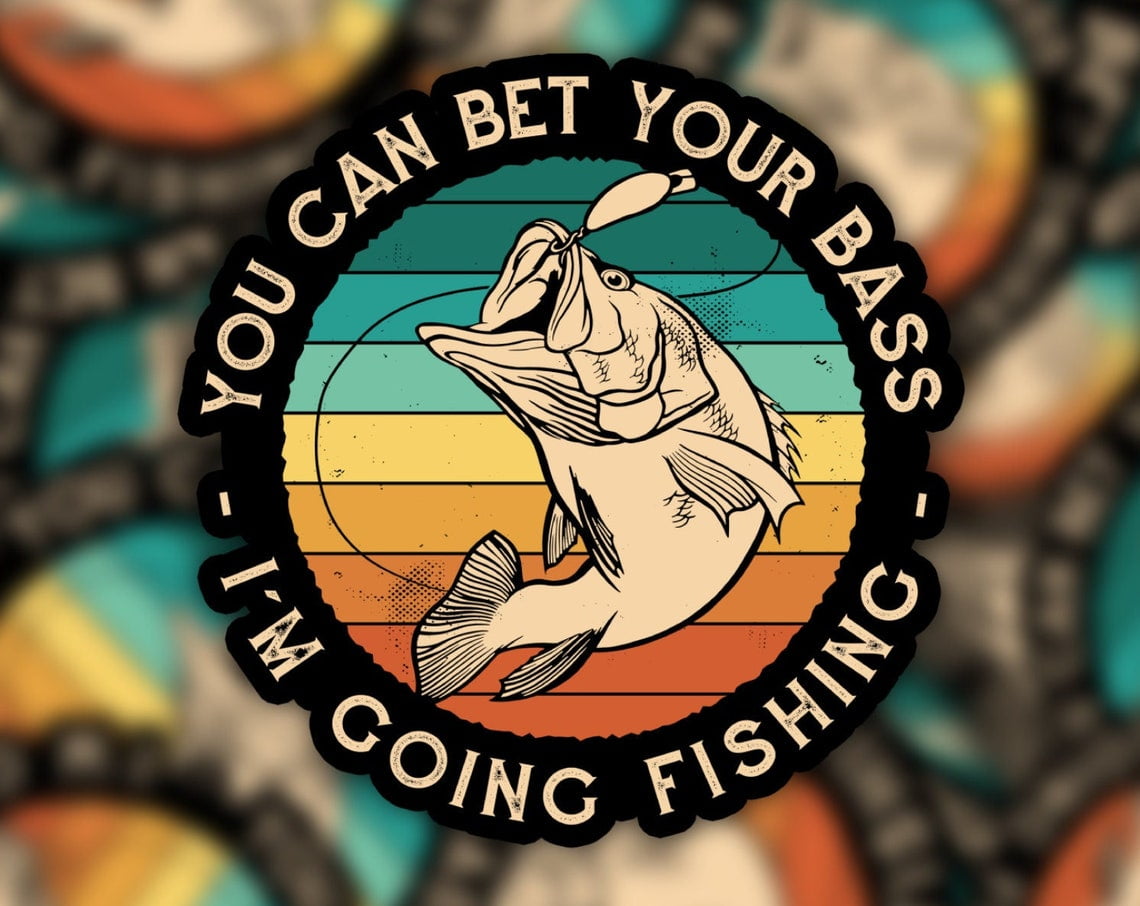 Maneki You Can Bet Your Bass - I'm Going Fishing er, Fishing er, Fly Fishing er, Fishing Gift ...