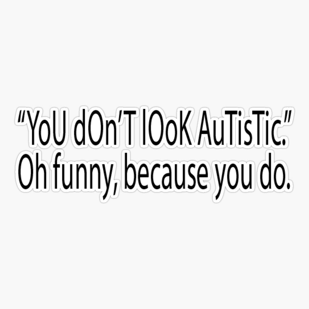 Maneki You Don'T Look Autistic. Miniature Version Er, Phone Decal Water ...