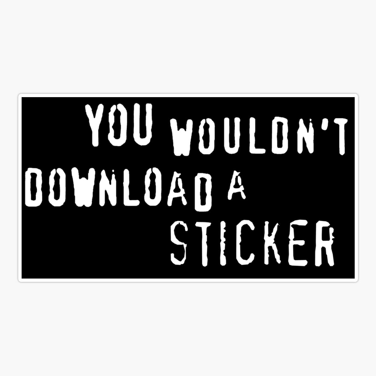 Maneki You Wouldn'T Download A Sticker - Anti Piracy, Internet Pirate ...