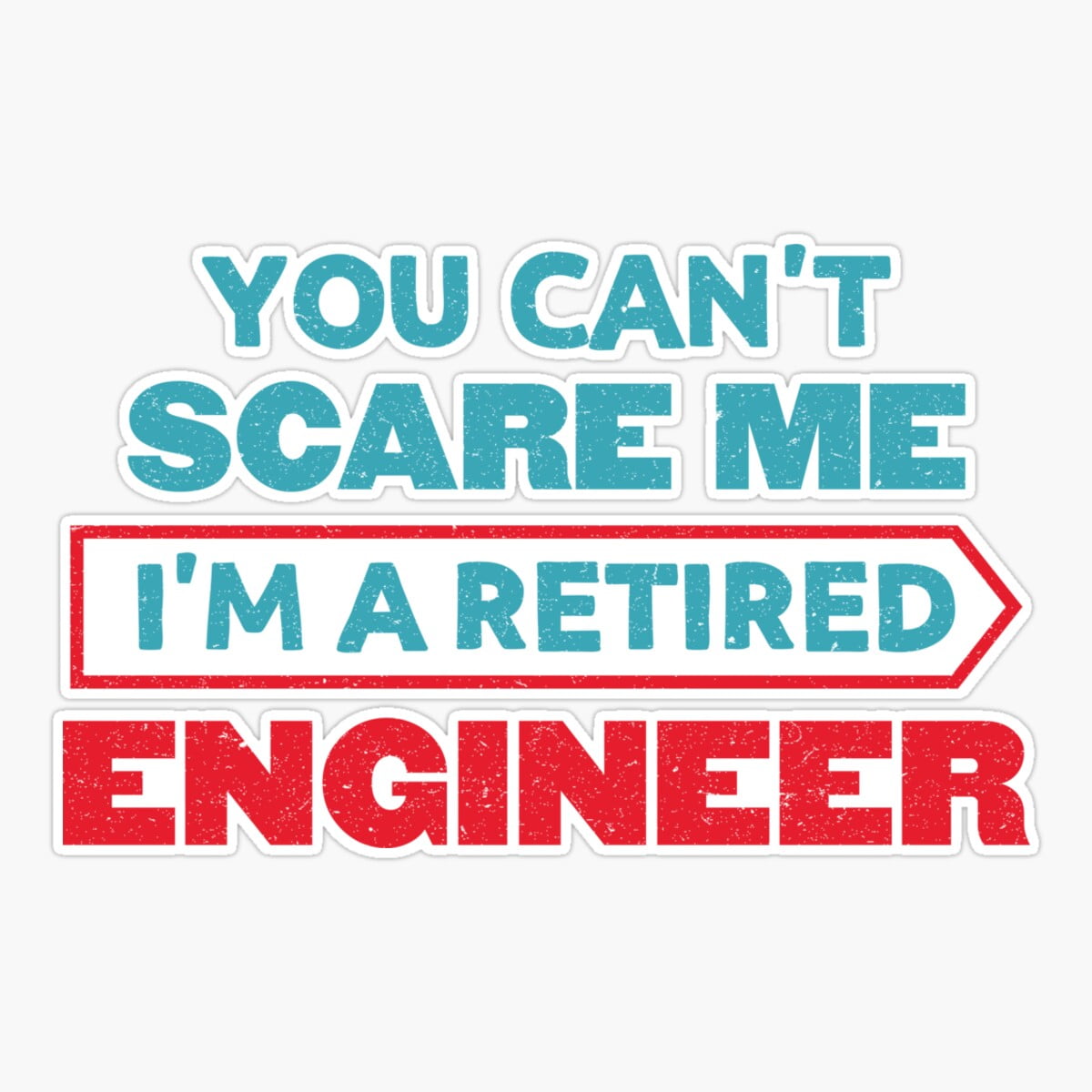 Maneki You Can'T Scare Me I'M A Retired Engineer: Funny Retirement Gift ...