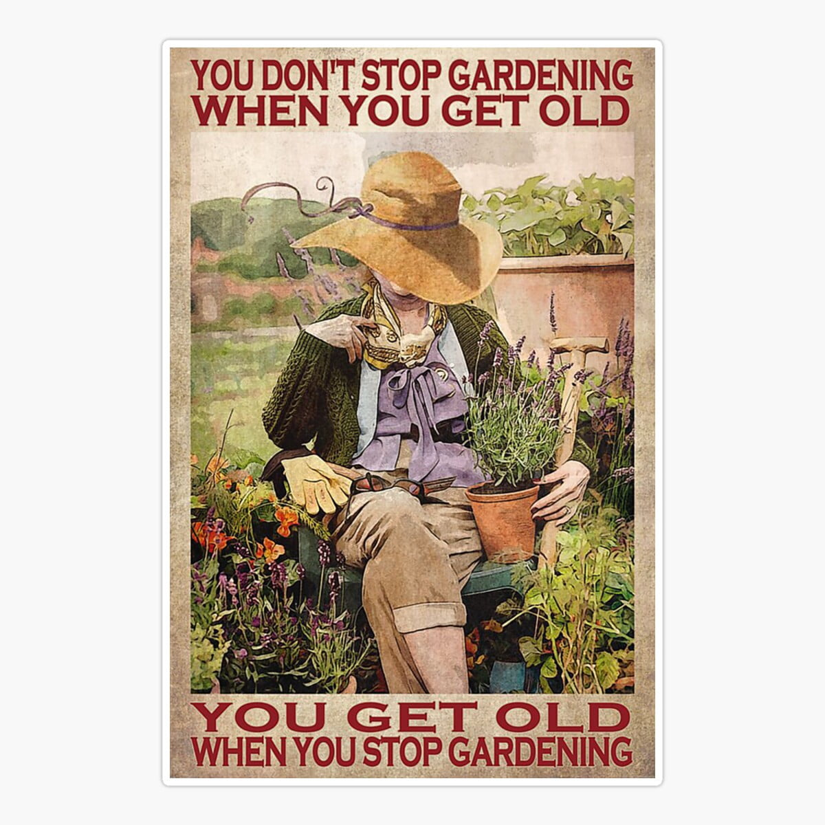 Maneki You Don'T Stop Gardening When You Get Old You Get Old When You ...