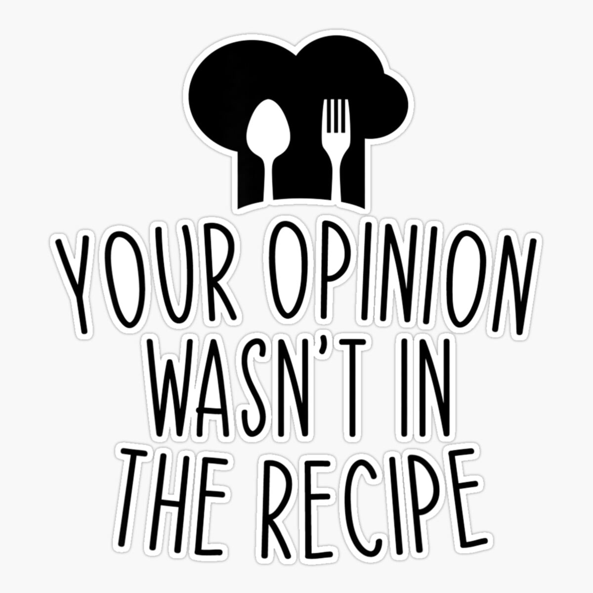 Maneki Your Opinion Wasn'T In The Recipe Che Cooking Cook Unny Sticker ...