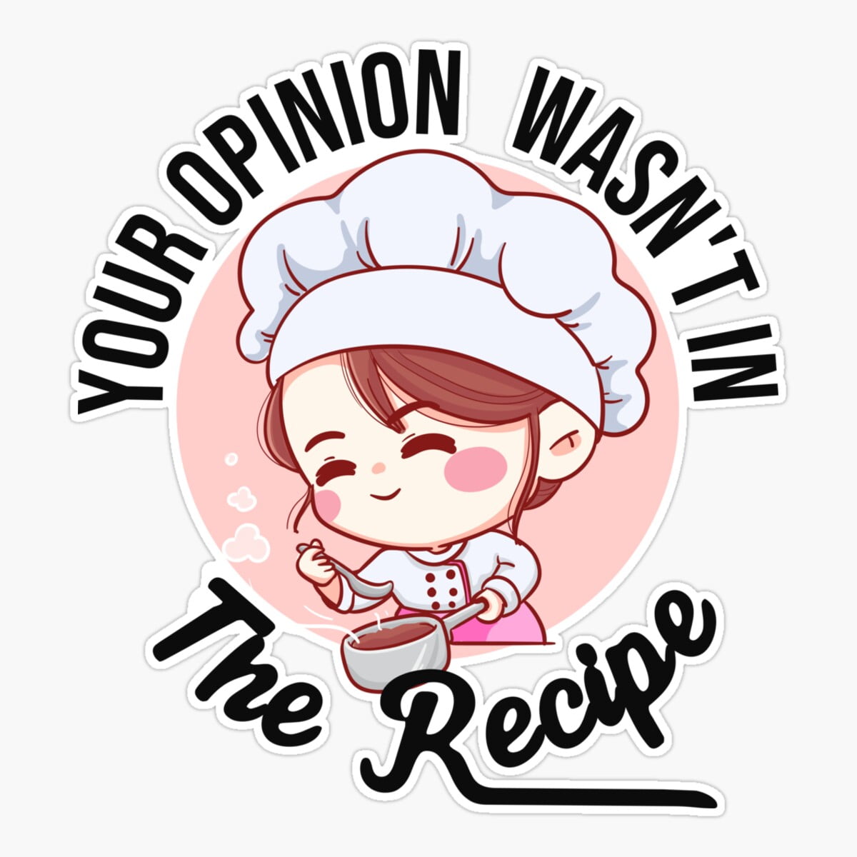 Maneki Your Opinion Wasn'T In The Recipe Sticker, Phone Decal Water ...