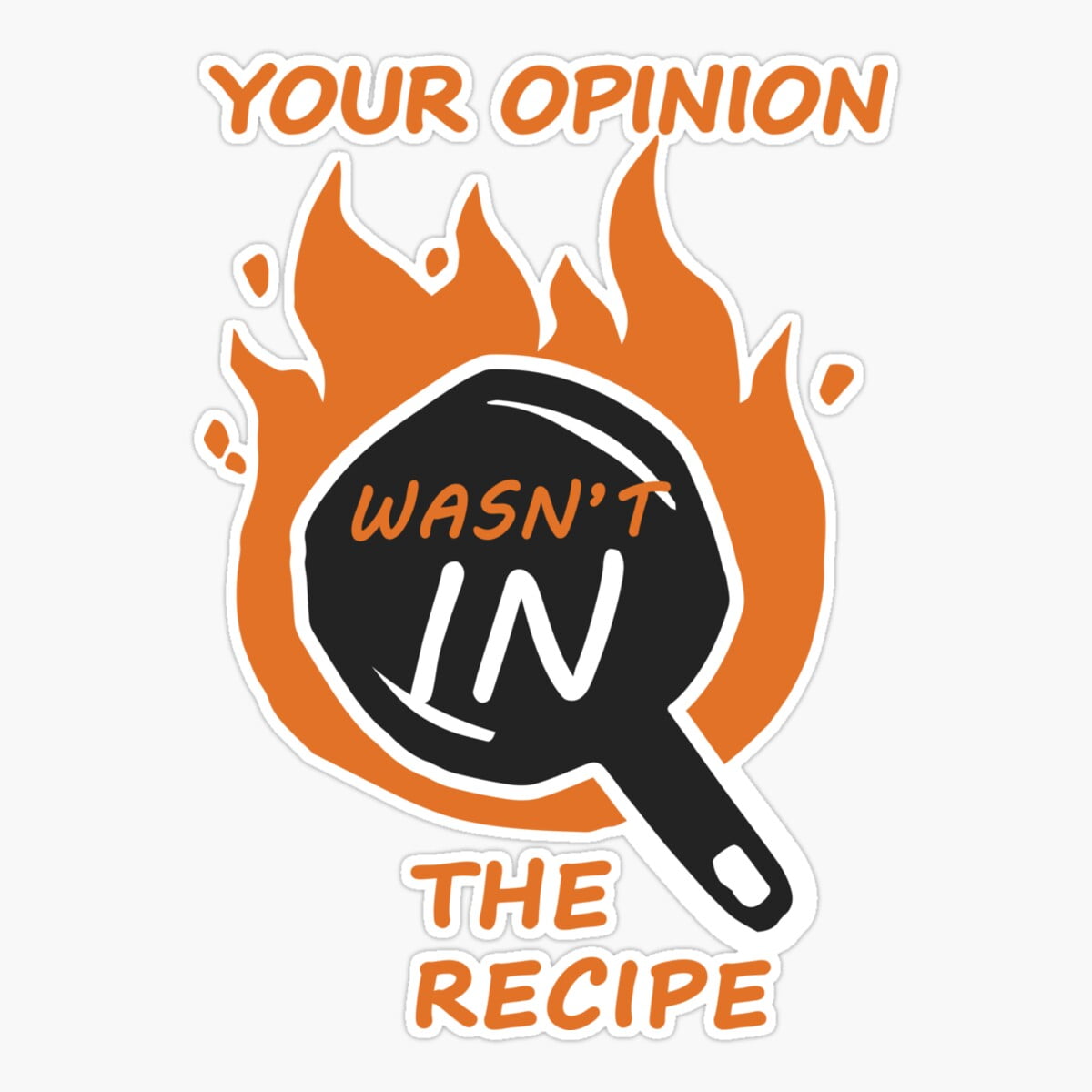 Maneki Your Opinion Wasnt In The Recipe Sticker, Phone Decal Water ...