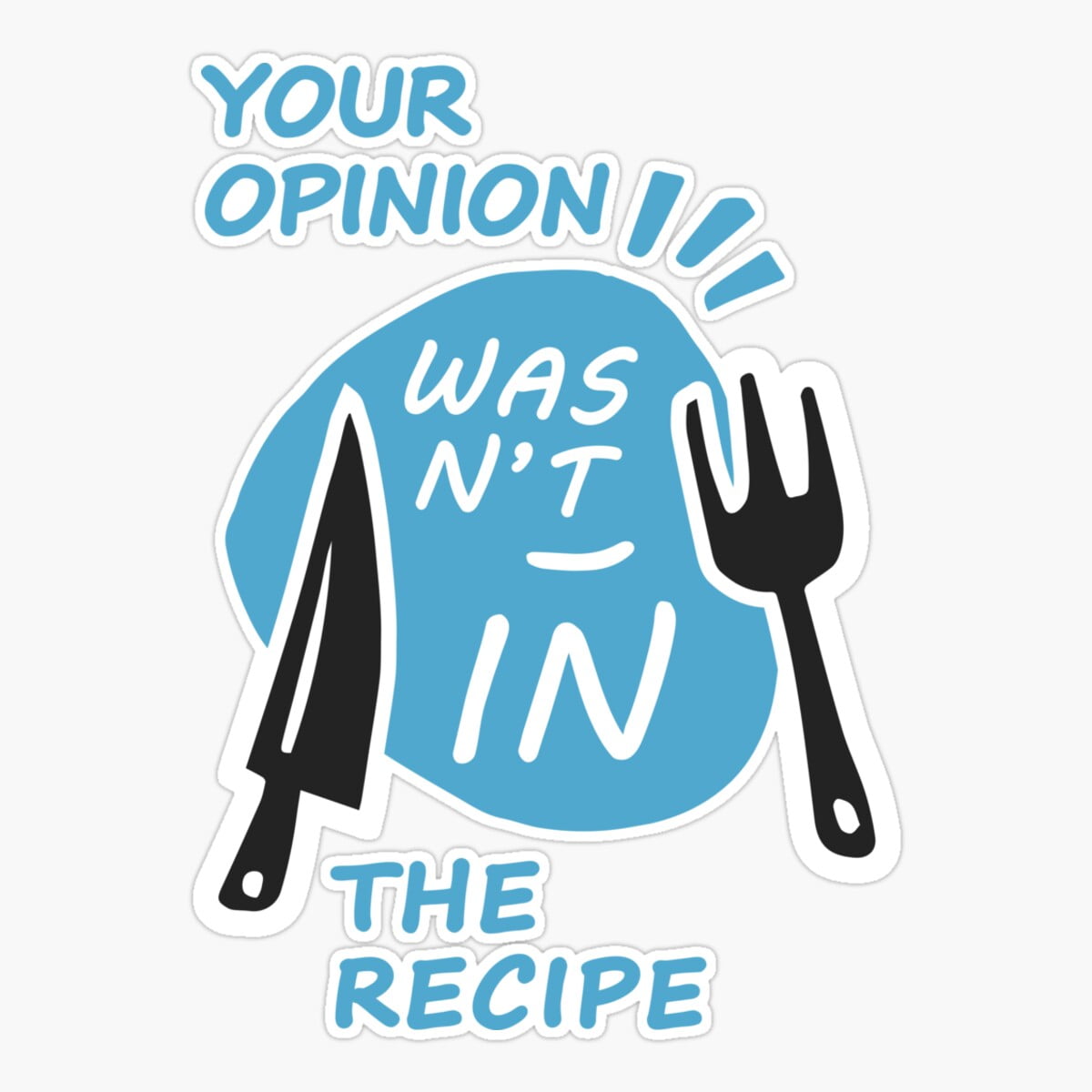 Maneki Your Opinion Wasnt In The Recipe Sticker, Phone Decal Water ...
