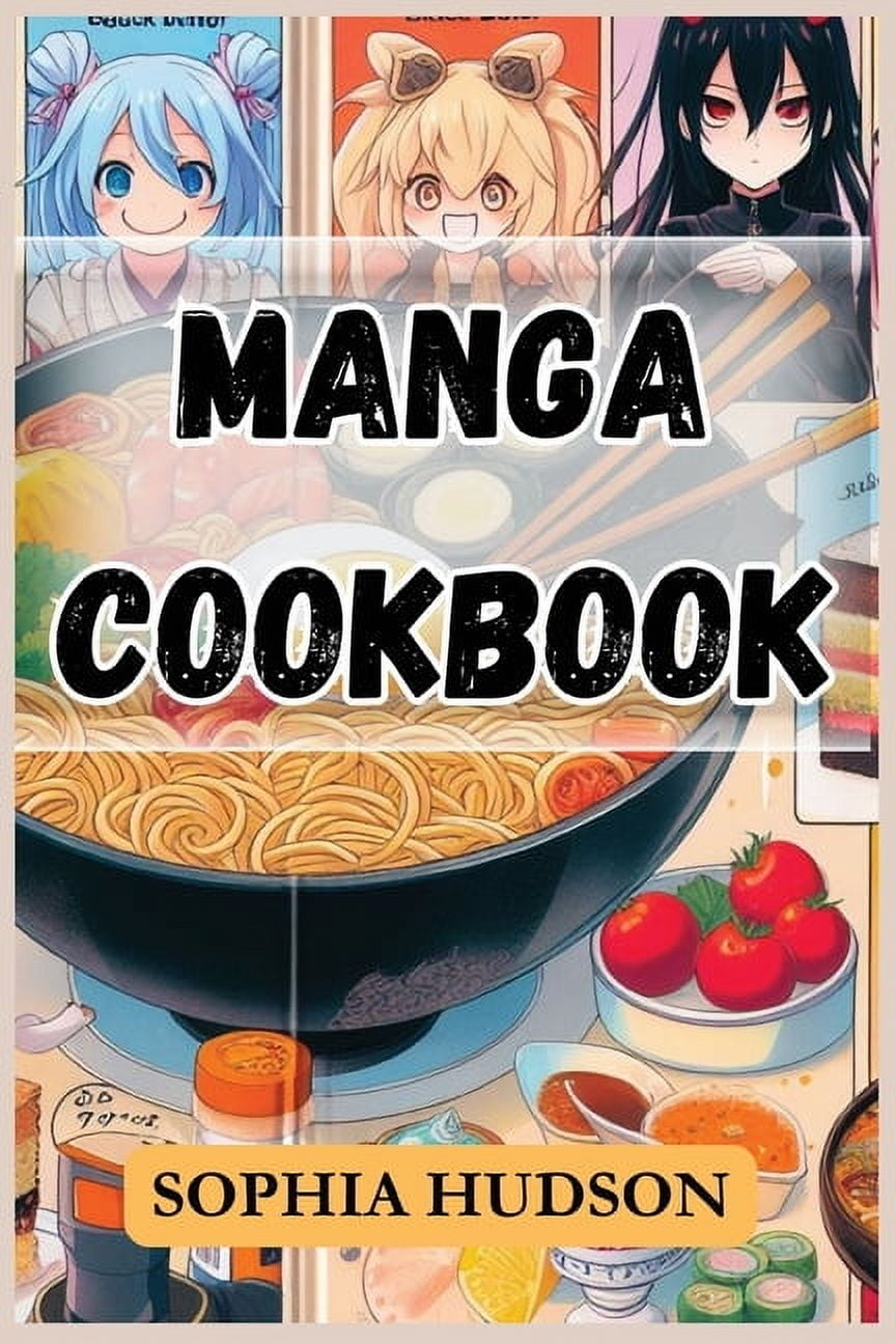 Manga Cookbook: Delicious Recipes Inspired by Your Favorite Manga ...