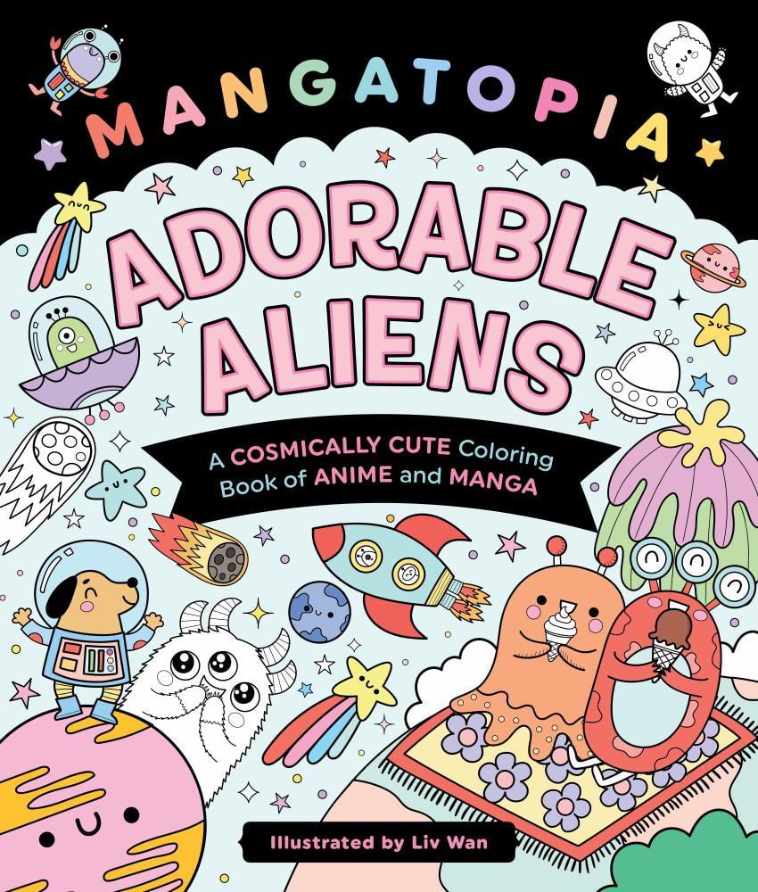 Mangatopia: Adorable Aliens: A Cosmically Cute Coloring Book of Anime ...