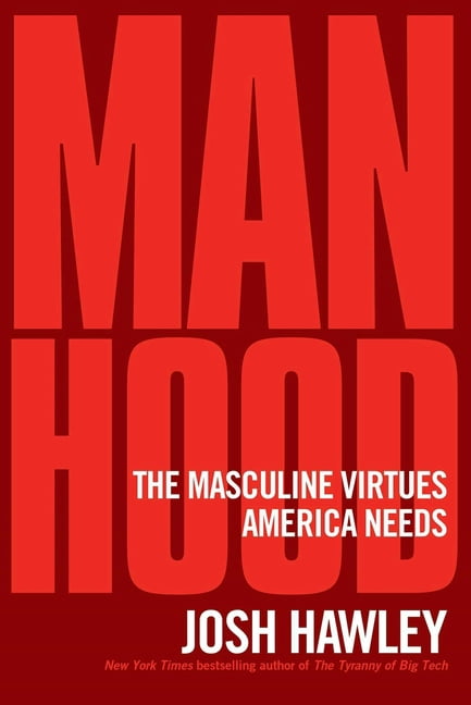 Manhood: The Masculine Virtues America Needs, (Hardcover) - Walmart.com