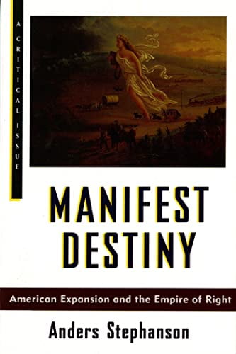 Pre-Owned Manifest Destiny: American Expansion and the Empire of Right (Paperback) 0809015846 ...